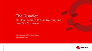 The Quadlet or: How I Learned to Stop Worrying and Love Dot Containers | PDF