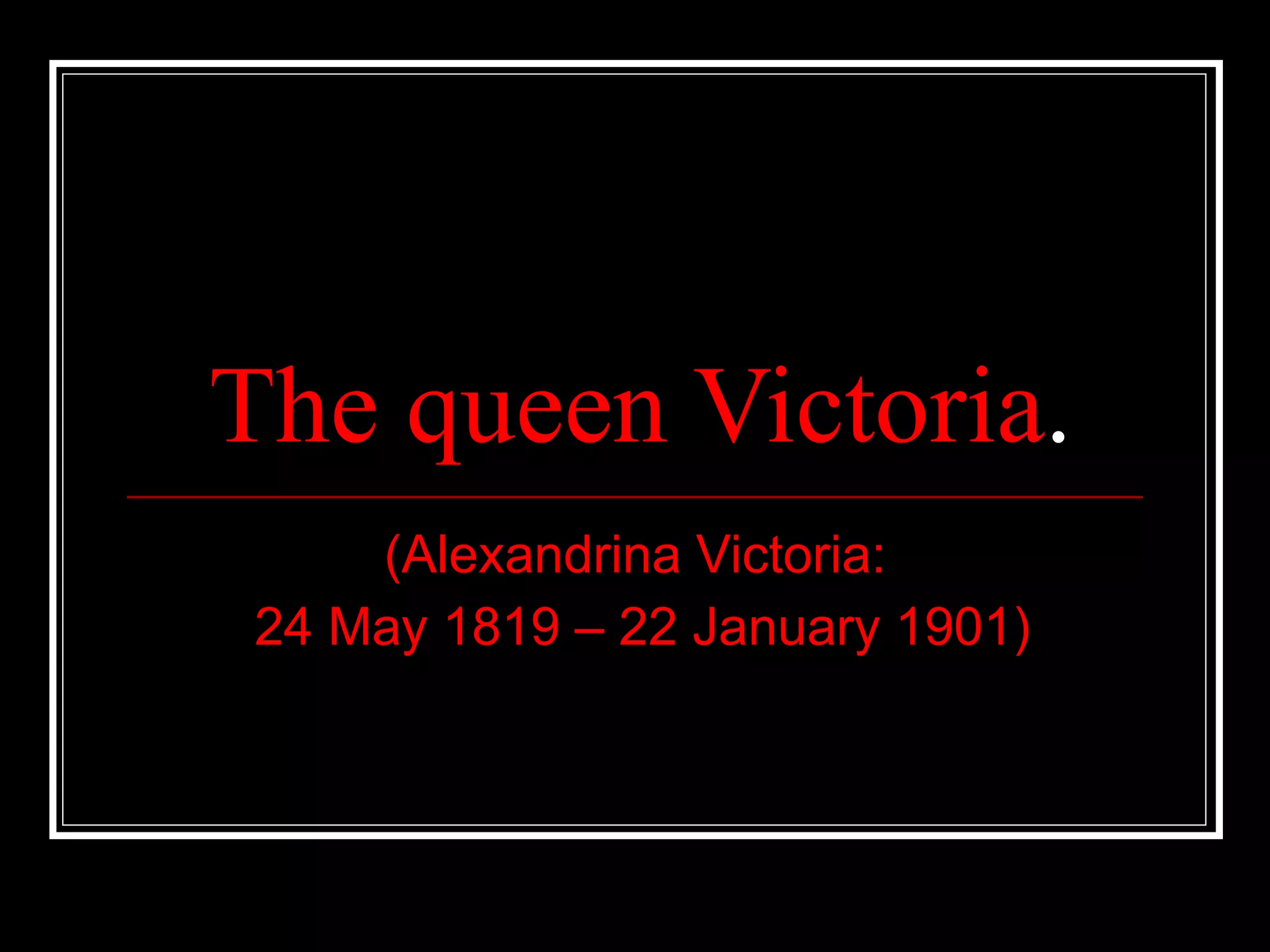 Queen Victoria. | PPT