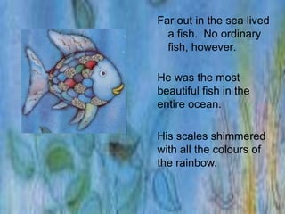The Rainbow fish story. How else could Rainbow fish make friends ? | PPT