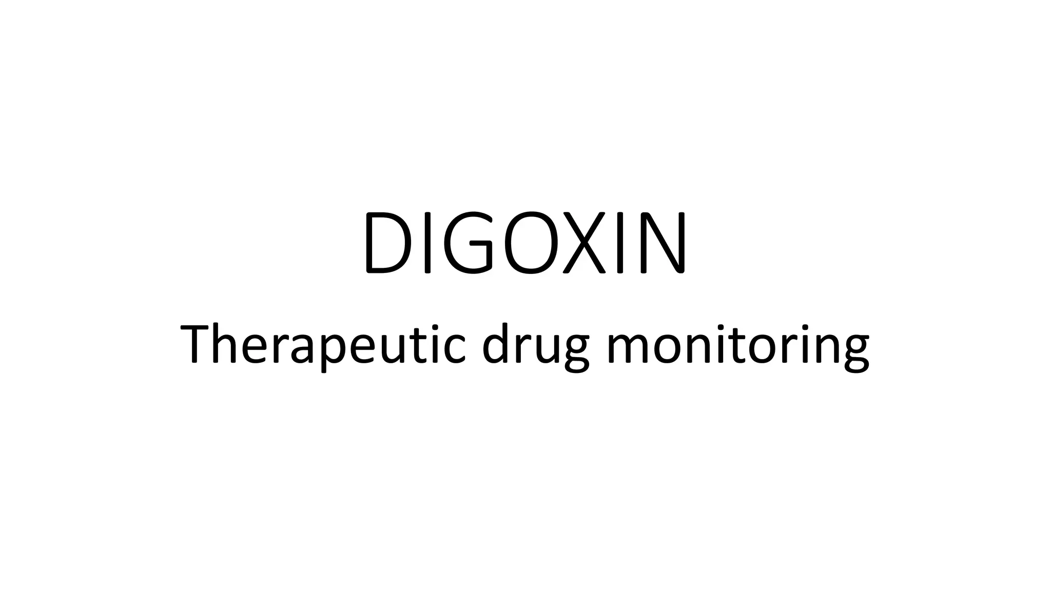 digoxin Therapeutic drug monitoring | PPTX