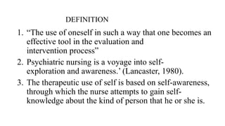 THERAPEUTIC USEO SELF .SELF AWARENESS ,MScNursing 1st year psychiatry ...