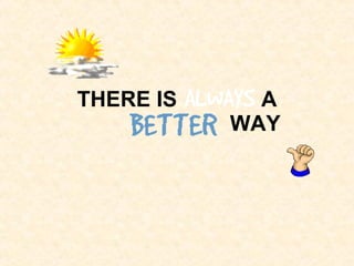 There Is Always A Better Way | PPS