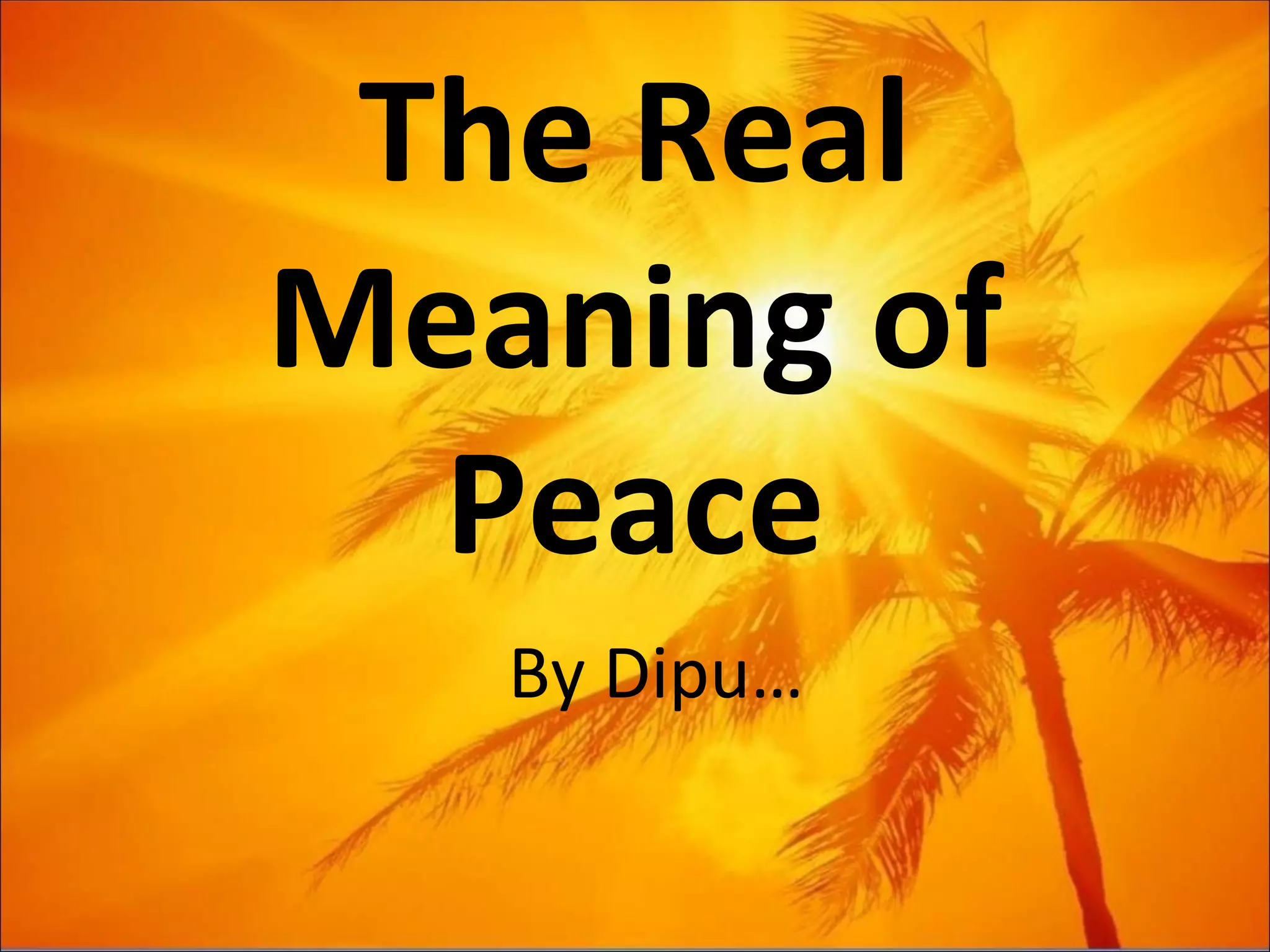 THE REAL MEANING OF PEACE | POT