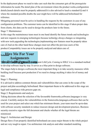 There are 7 stages in Software Development LifeCycle. Coming to SDLC ...
