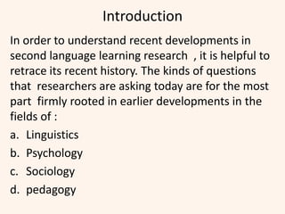The recent history of second language learning research sla ...