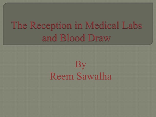The reception in medical labs and blood draw | PPTX | Blood Disorders ...