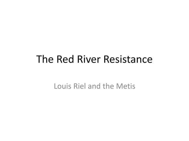 The Red River Rebellion.pptx | North America Travel | Travel Locations
