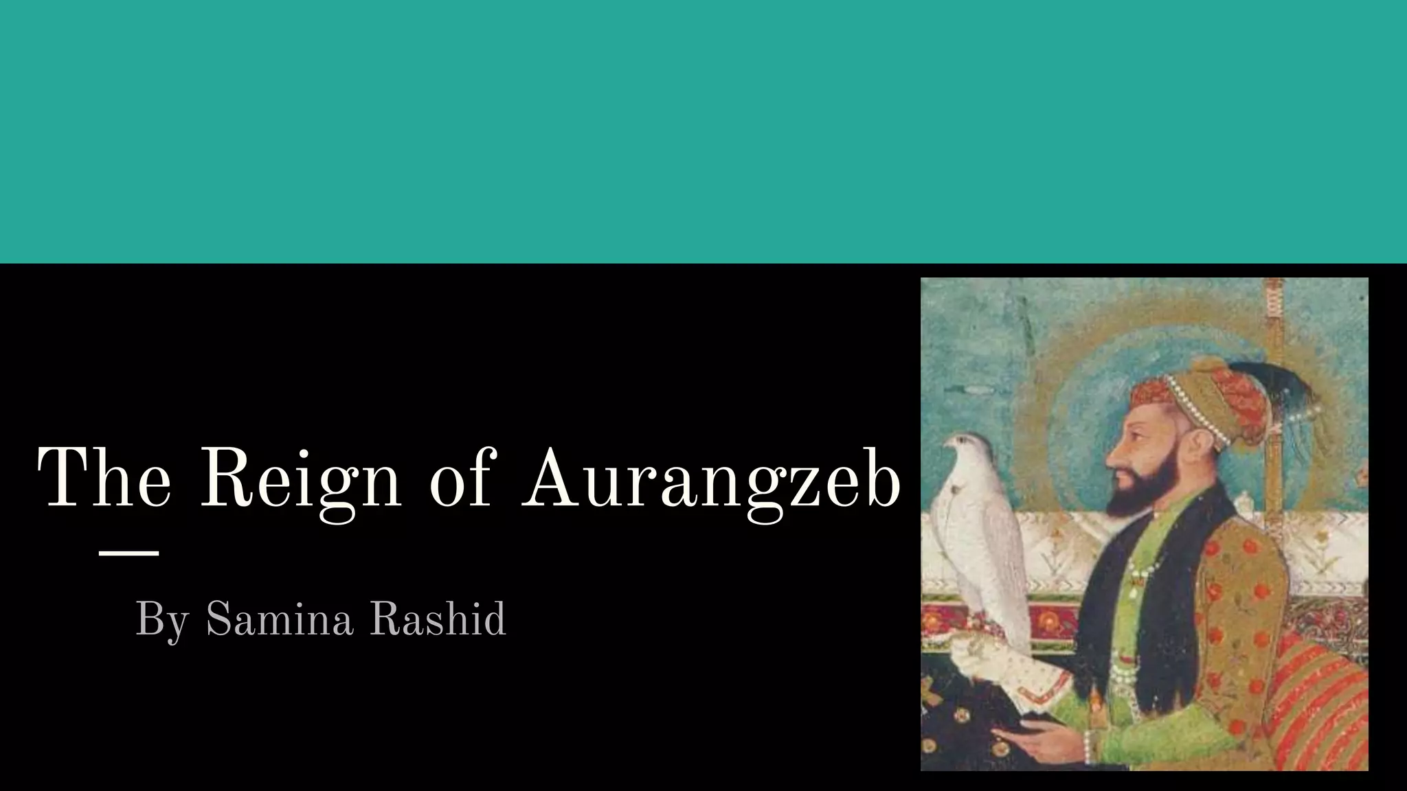 The reign of aurangzeb 1707 | PPTX