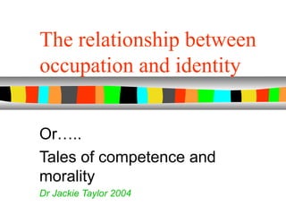 The relationship between occupation and identity 2004 | PPT