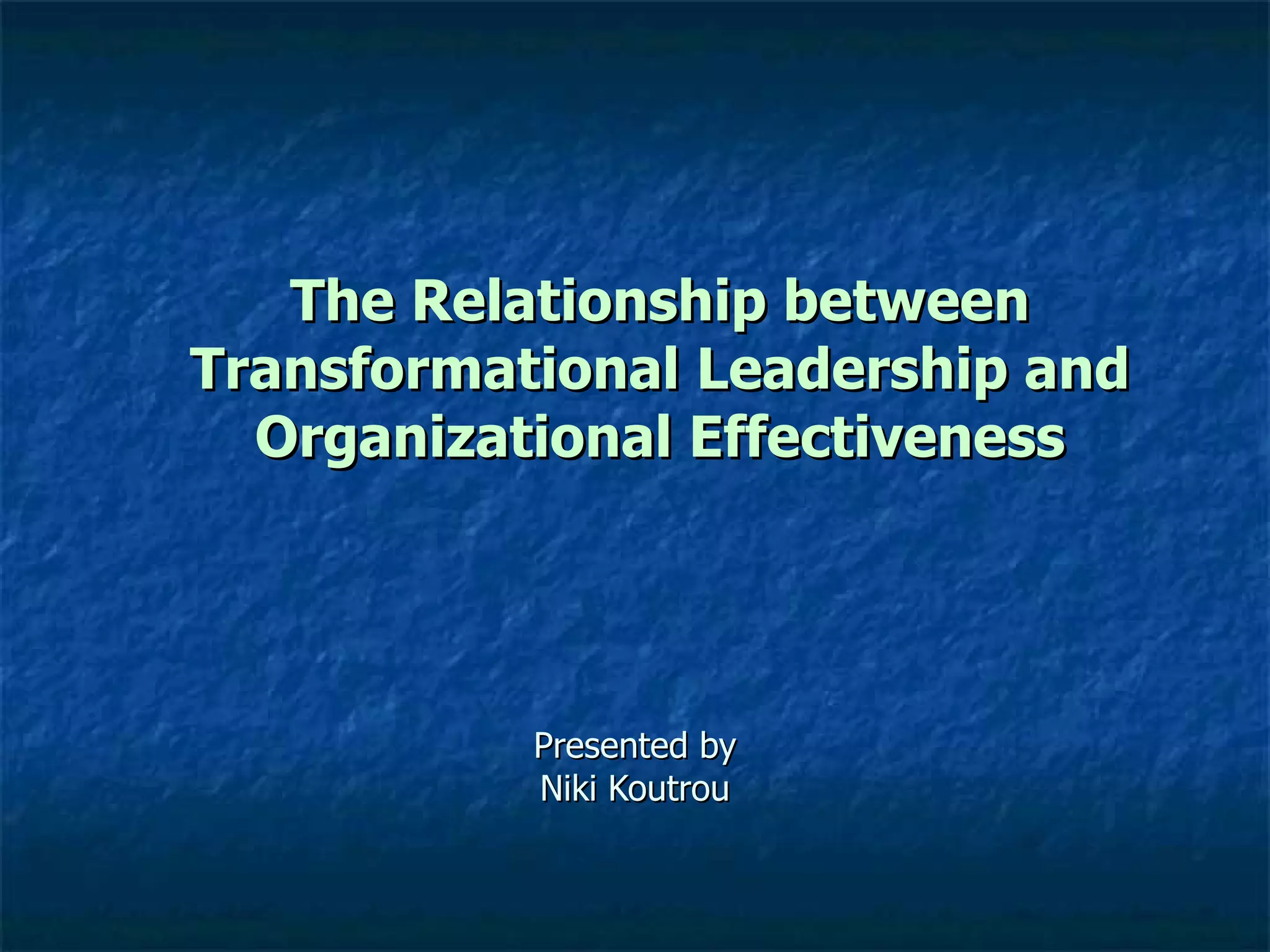 The Relationship Between Transformational Leadership And Organizational Effectiveness Ppt