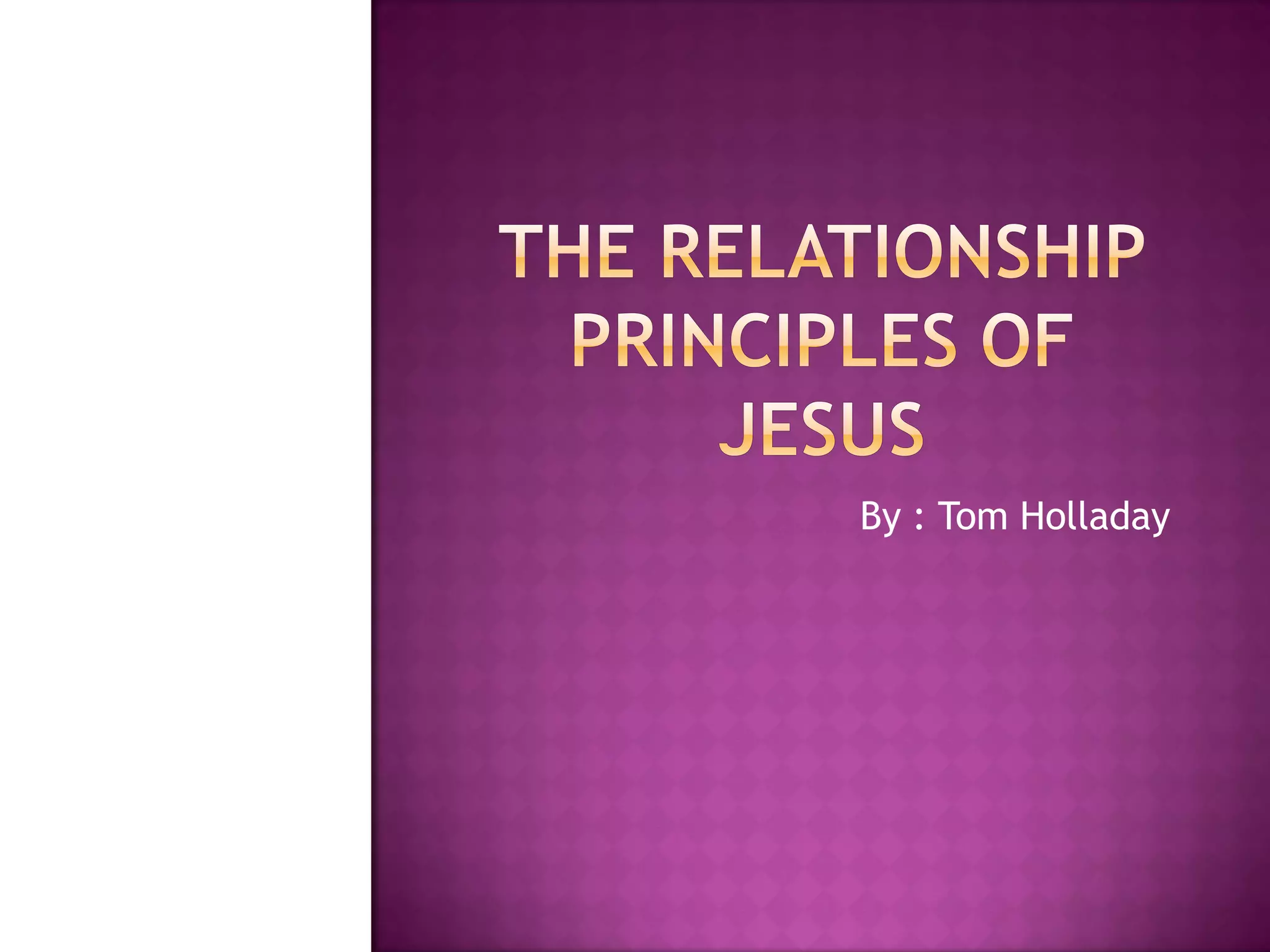 The Relationship Principles of Jesus by Tom Holladay Day 1 to 7 | PDF