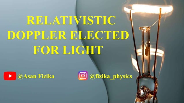 The relativistic doppler effect for light.pptx | Physics | Science