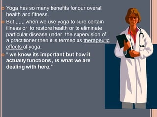 Therepeutic values of yoga | PPTX
