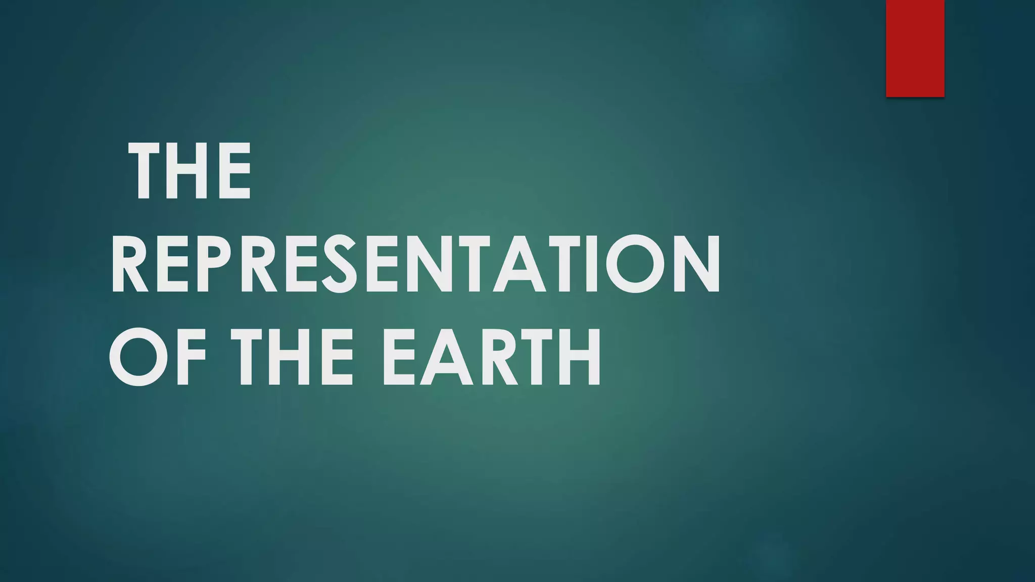 The representation of the earth | PPTX