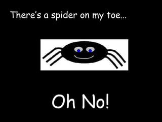 Preschool: Theres A Spider On My Toe | PPT