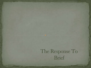 The response to brief | PPTX