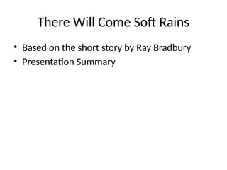 There_Will_Come_Soft_Rains_Presentation (1).pptx