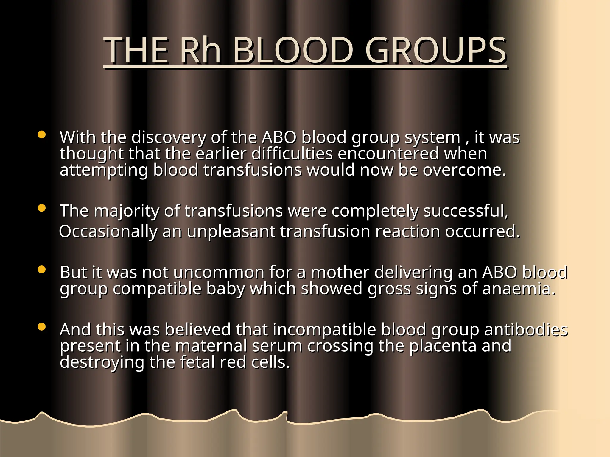 TThe Rh Blood Group System is the most significant in transfusion ...
