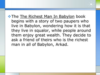 The richest man in babylon | PPTX