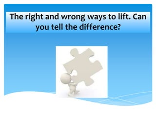 The right and wrong ways to lift | PPTX