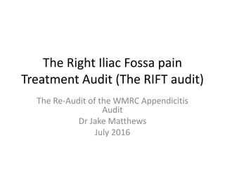 The right iliac fossa pain treatment audit #RIFTStudy v1.1 | PPTX