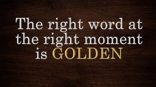 The r ight words at the right time | PPT