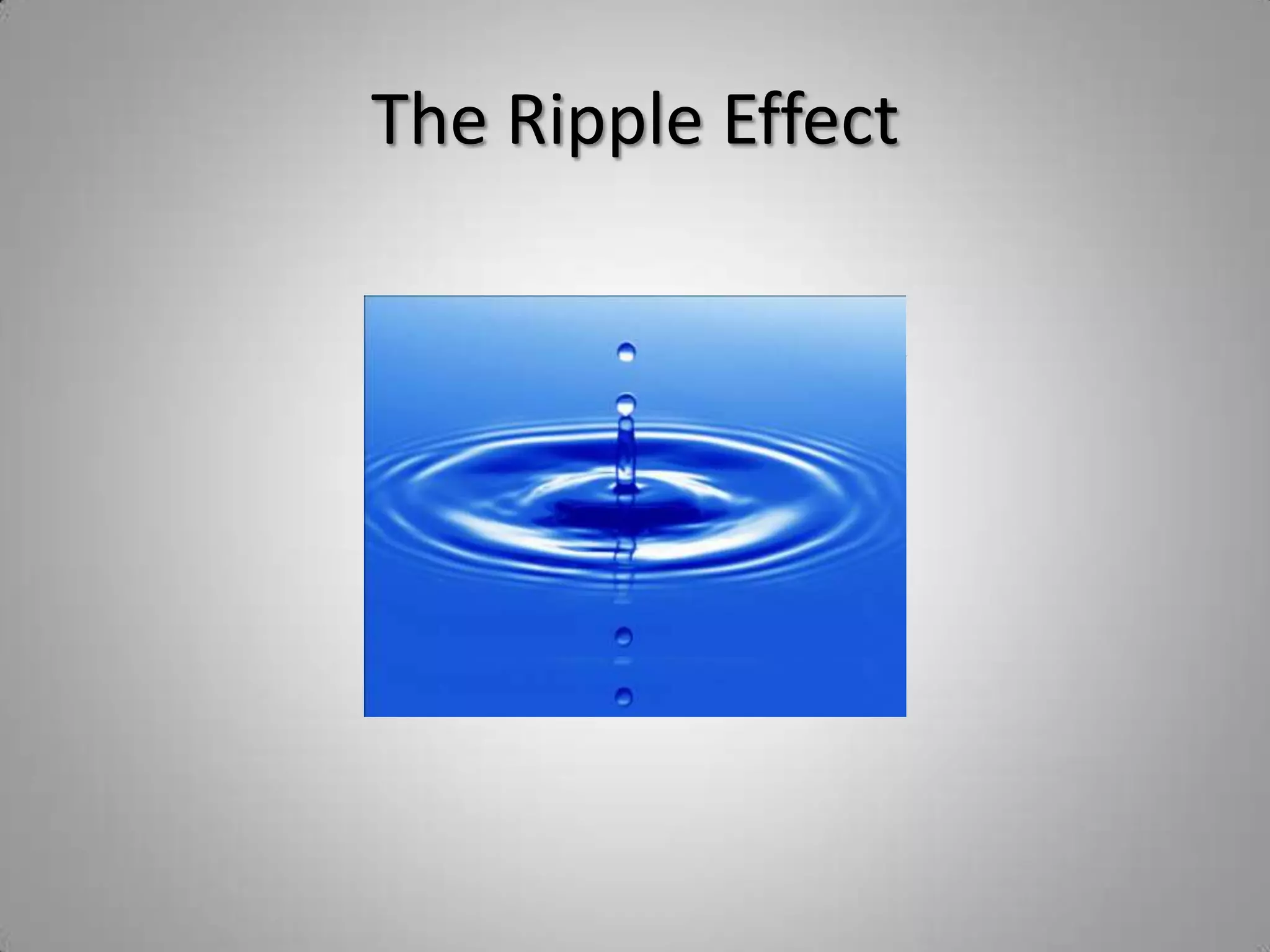 The ripple effect | PPTX