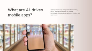 How AI is Making Mobile Apps Smarter, More Efficient, and More Engaging | PPT