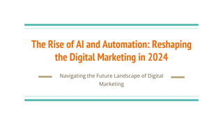 The Rise of AI and Automation_ Reshaping the Digital Marketing in 2024 ...
