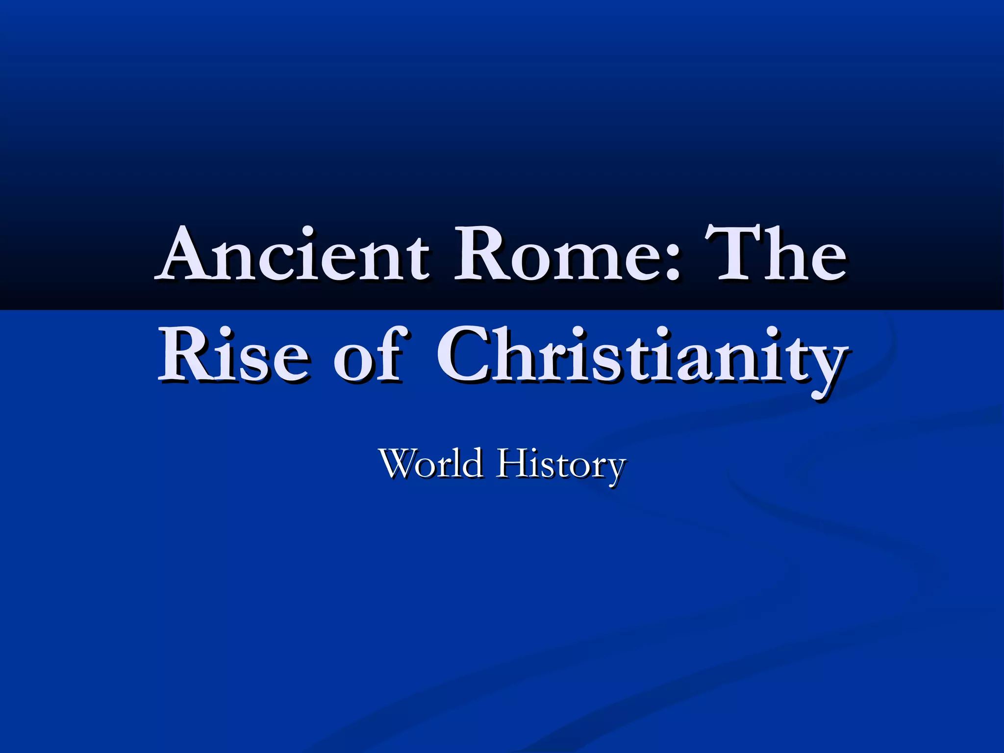 Bi 208 The rise of christianity and the world of rome | PPT