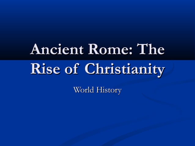 Bi 208 The rise of christianity and the world of rome | PPT
