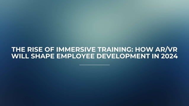 The Rise of Immersive Training How ARVR Will Shape Employee Development ...