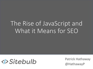 The Rise of JavaScript and What it Means for SEO | PPT