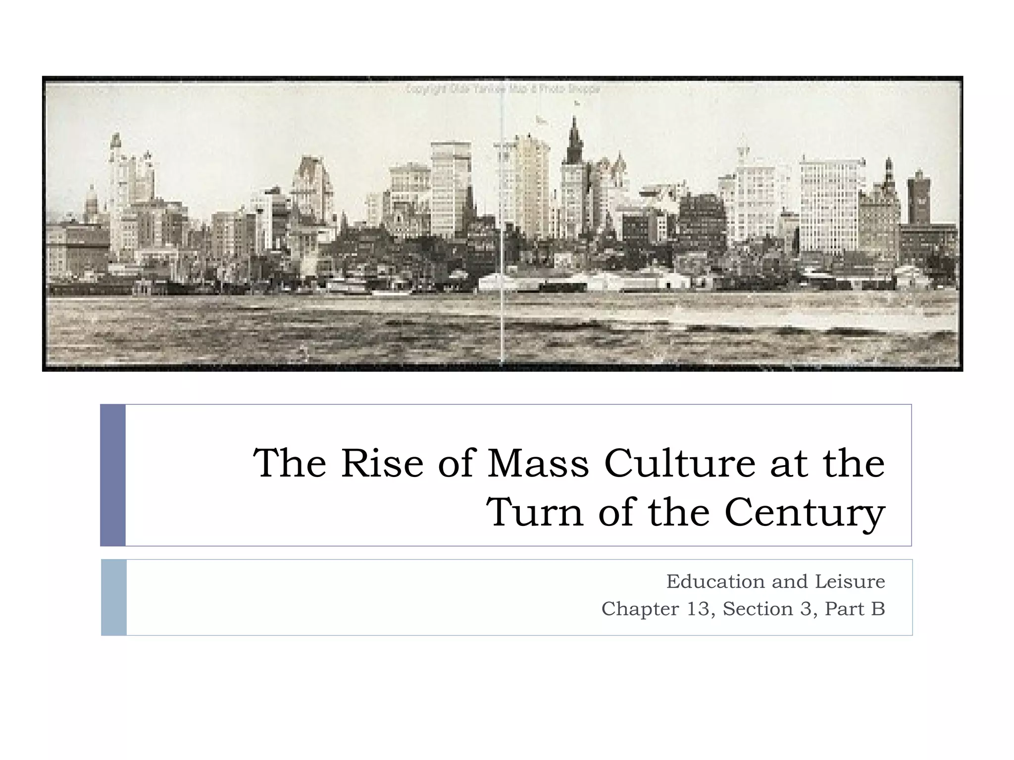 The Rise Of Mass Culture Power Point: Chapter 13, Section 2, Part B | PPT