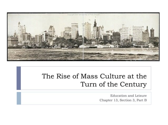 The Rise Of Mass Culture Power Point: Chapter 13, Section 2, Part B | PPT