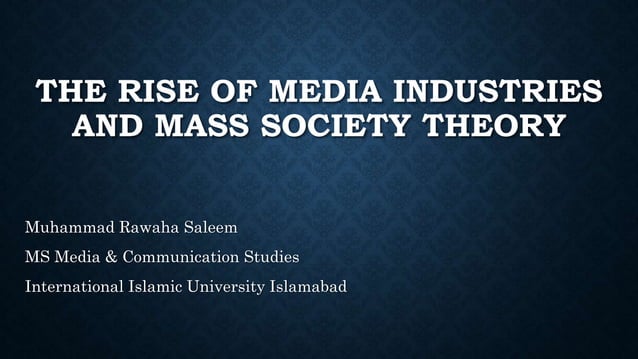 The Rise of Media Industries & Mass Society Theory ppt | PPT