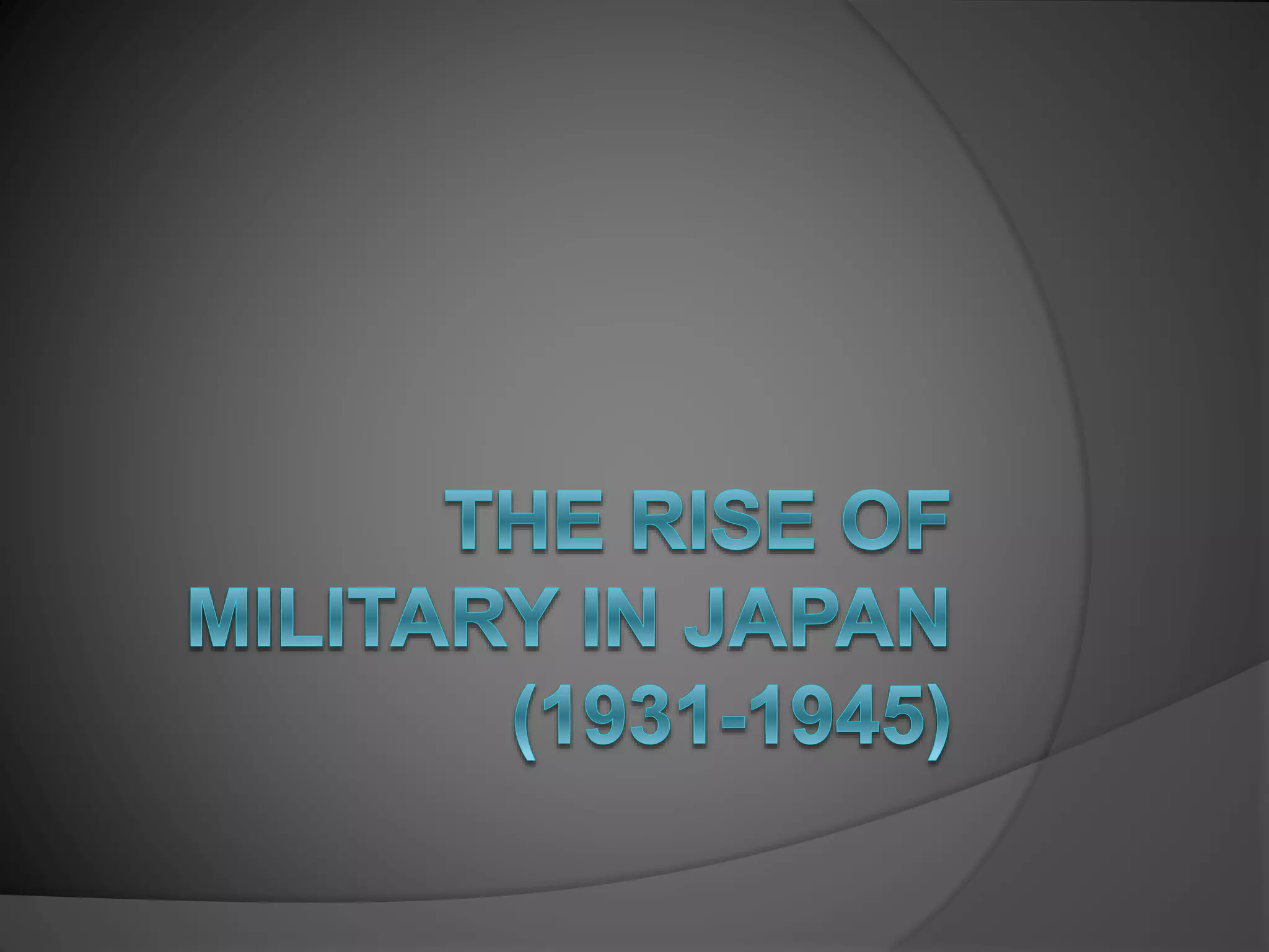 The rise of military in japan (1930 1945 | PPTX