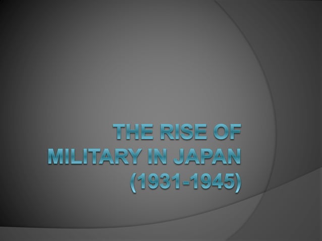 The rise of military in japan (1930 1945 | PPTX