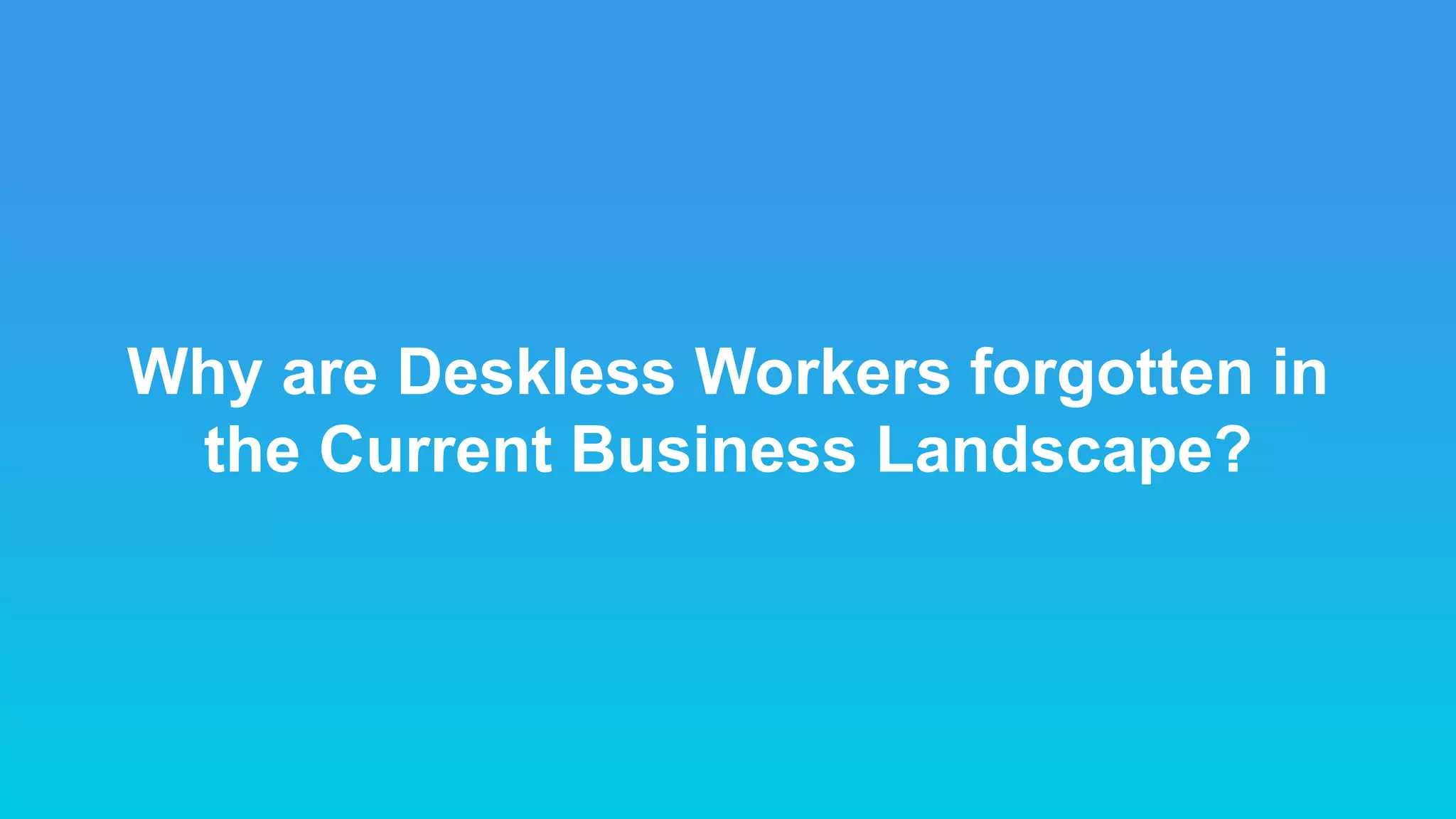 The Rise of the Deskless Workforce | PPTX