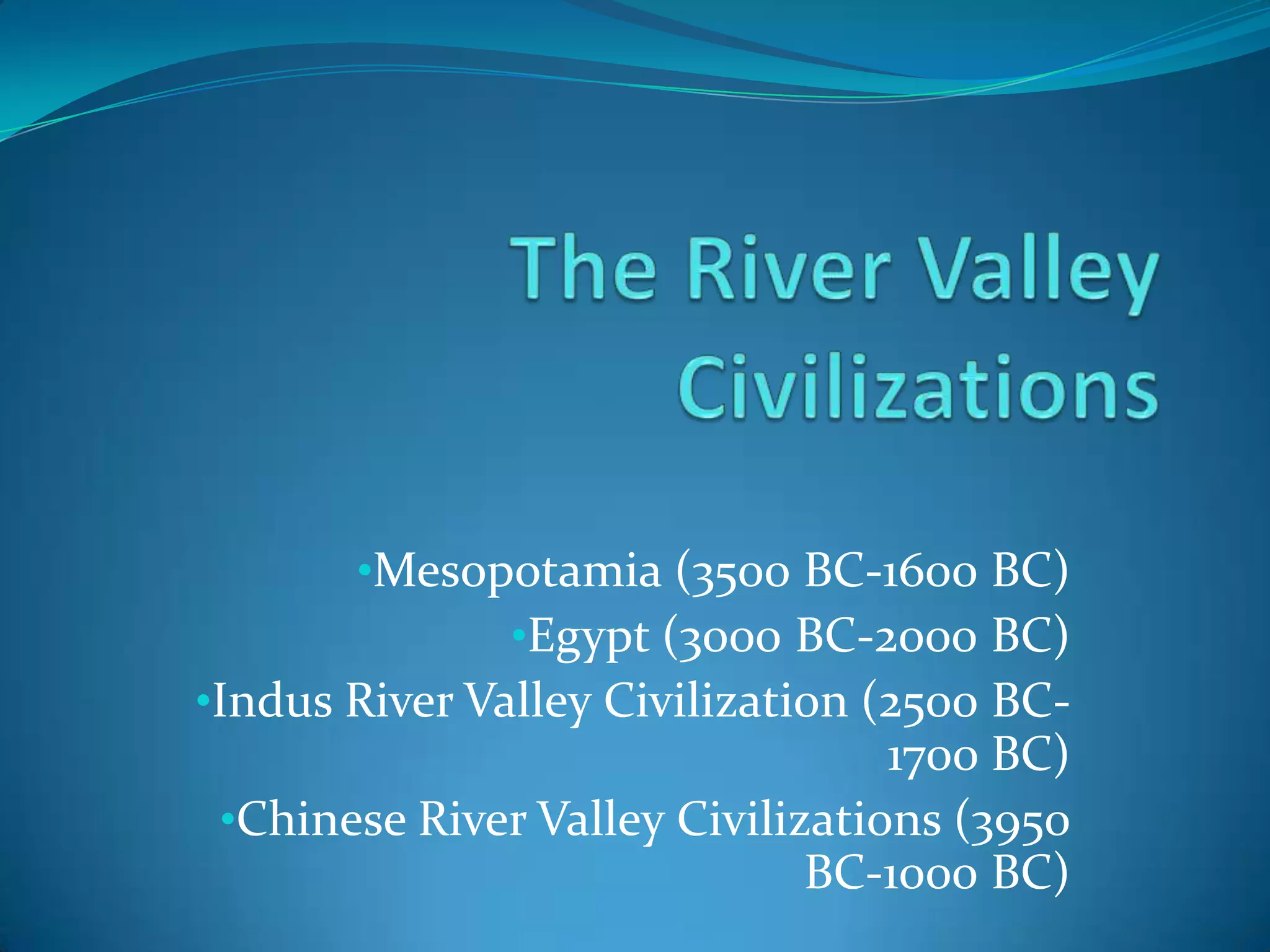 The river valley civilizations | PPTX