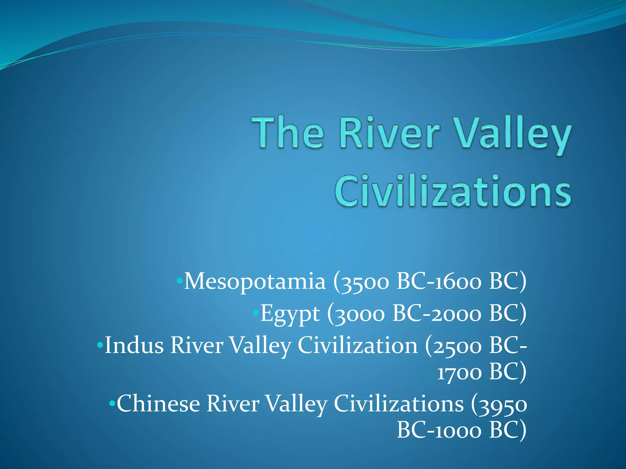 The river valley civilizations | PPTX