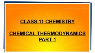 THERMODYNAMICS[PART 1], CLASS 11, CHEMISTRY | PPTX