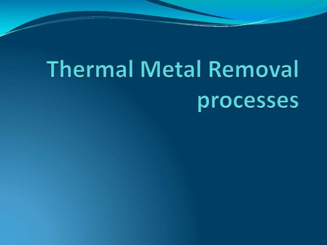 Thermal metal removal process 4 unit | PPT