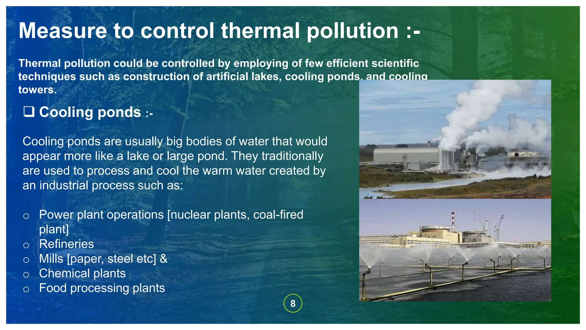 Thermal Pollution.It is caused by the discharge of heated water from ...