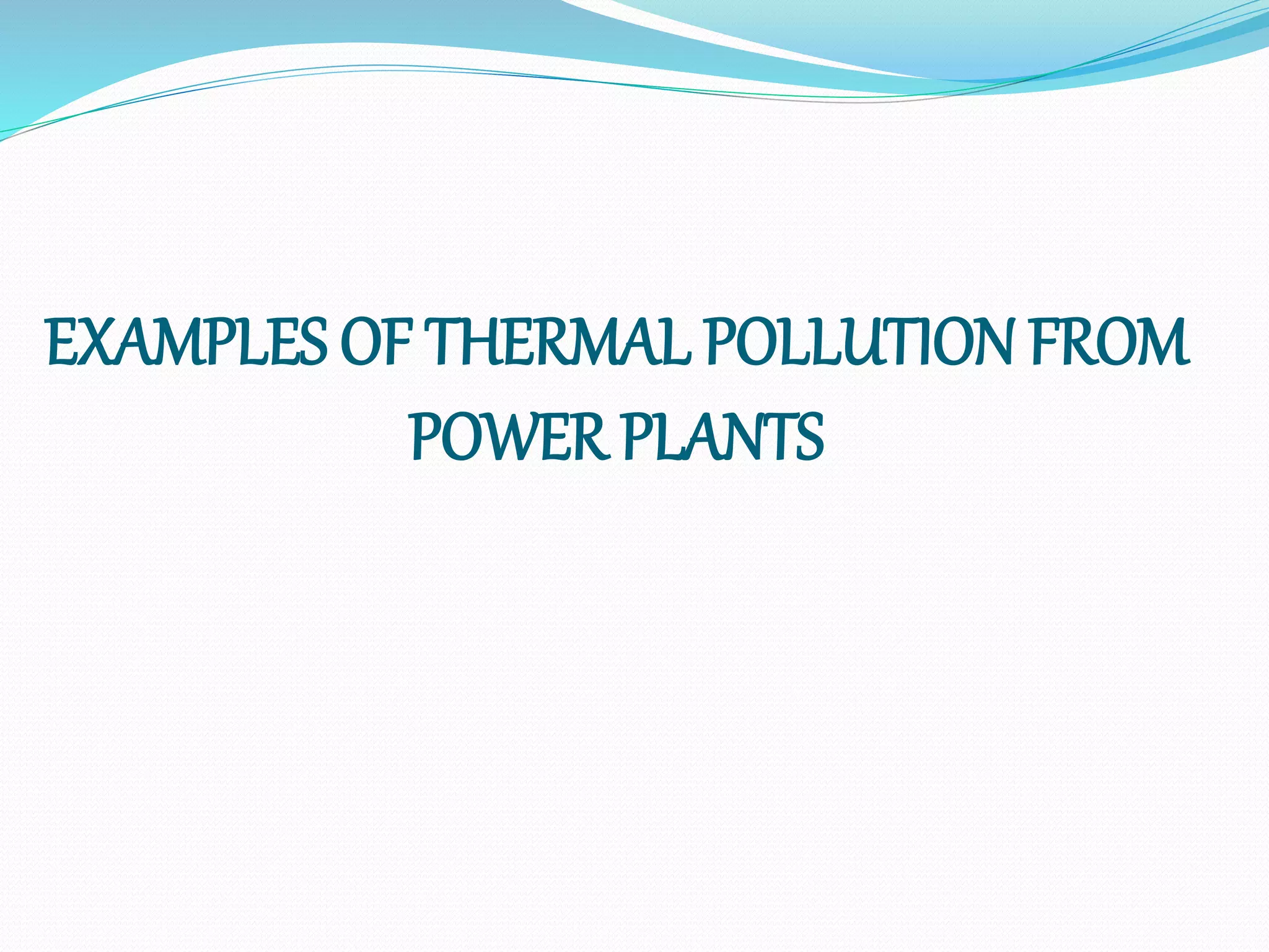 THERMAL POLLUTION & POWER PLANTS AND THEIR CONTROL.pptx