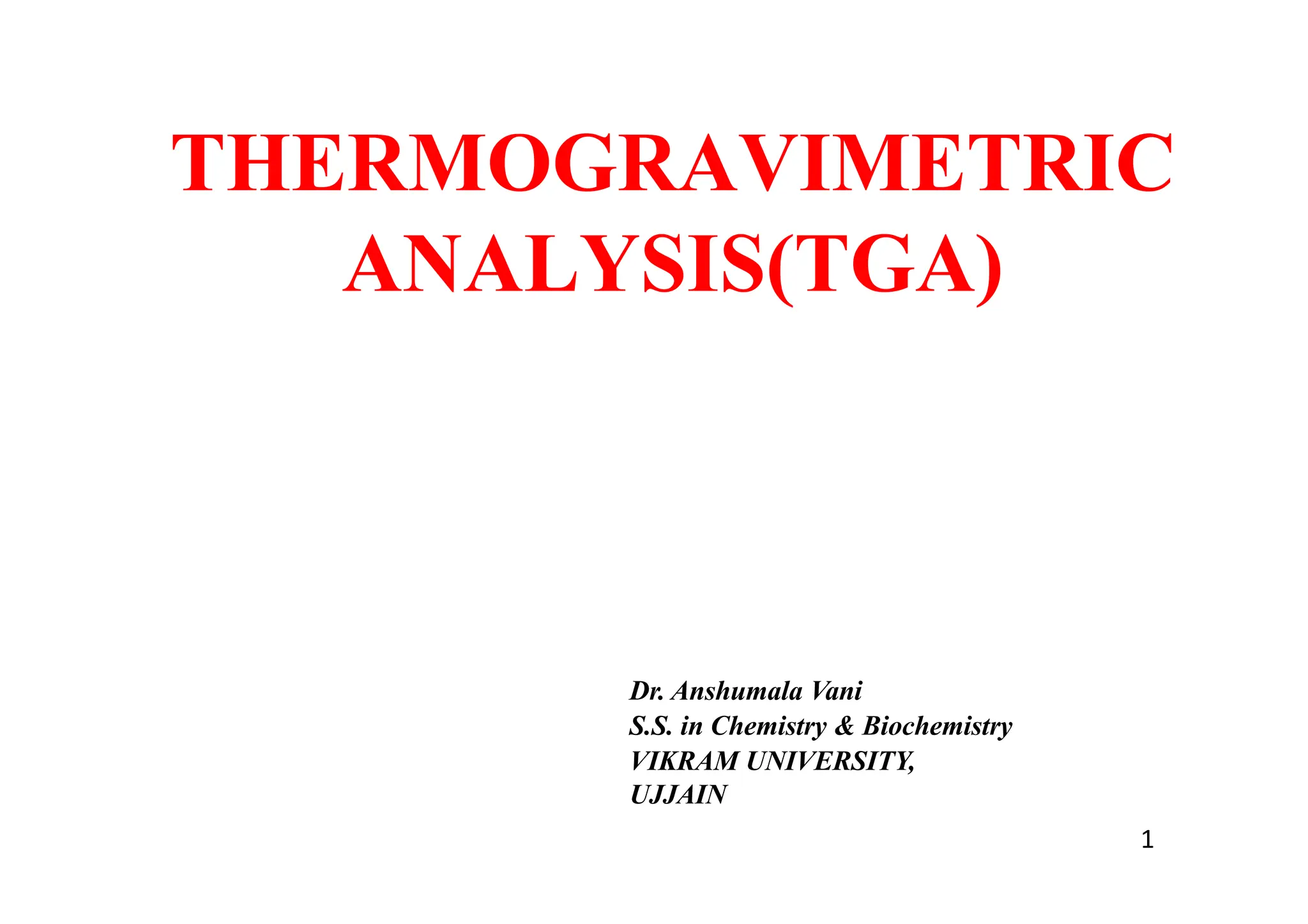 Thermogravimetric analysis (TGA) By Thermogravimetric analysis(TGA) by Vikram University, Ujjain ...