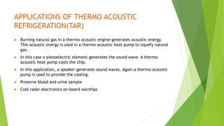 Thermo accoustic refrigeration with detail stack description | PPTX