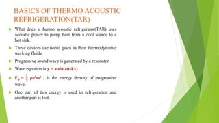 Thermo accoustic refrigeration with detail stack description | PPTX