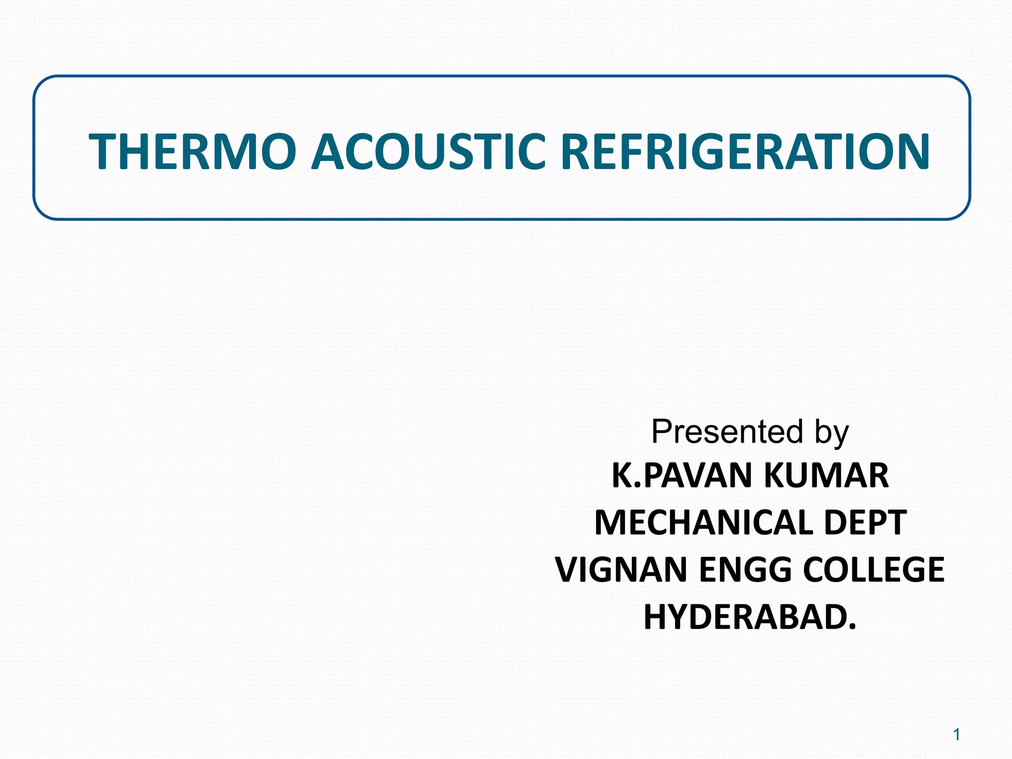 Thermo acoustic refrigeration | PPTX