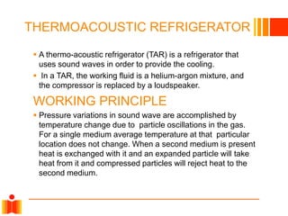 Thermo acoustic refrigiration | PPTX
